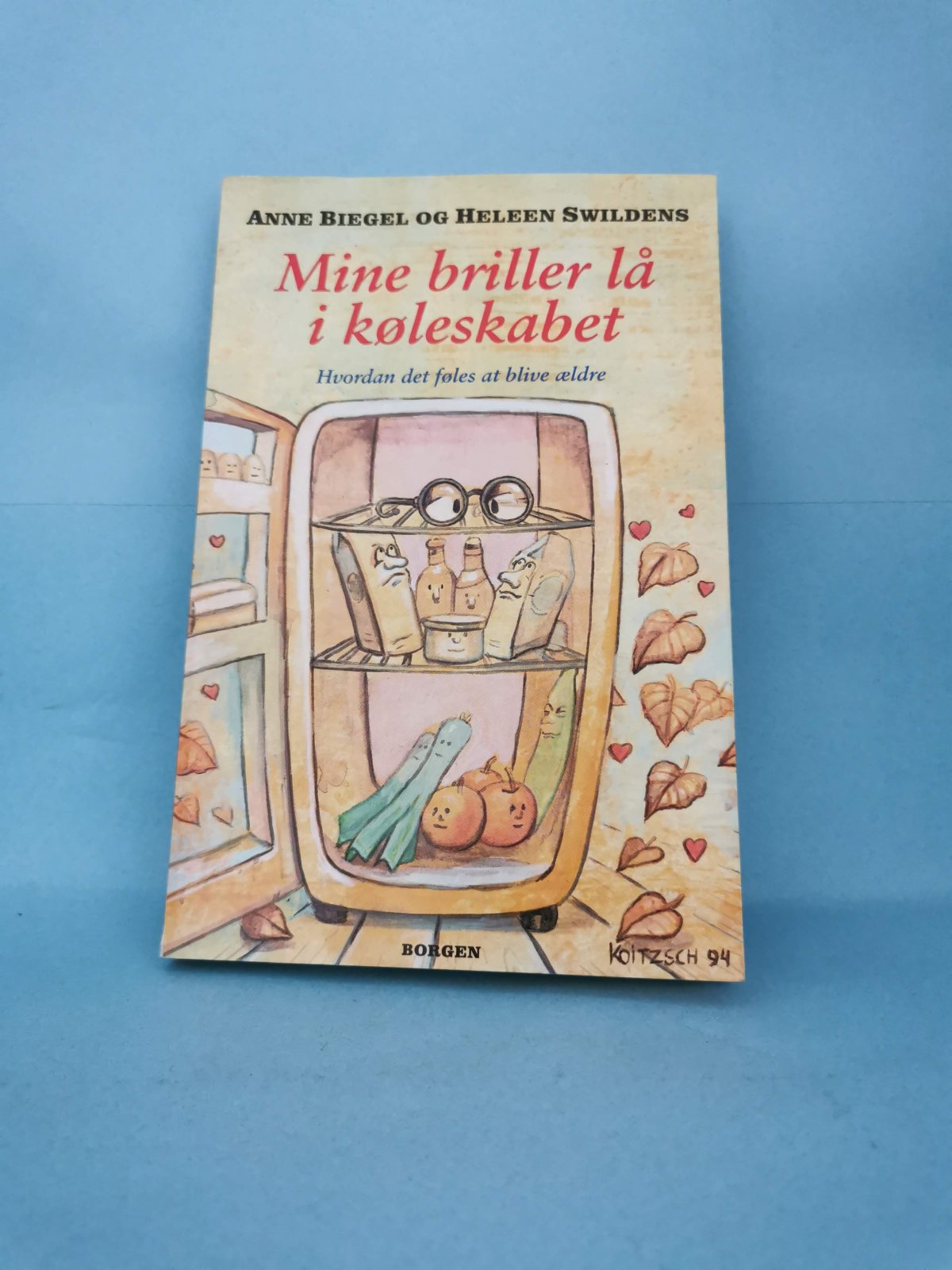 Mine briller lå i køleskabet, Anne Biegel og Heleen Swildens ...