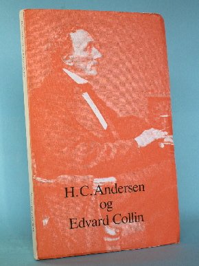 H.C. Andersen og Edvard Collin - nogle hidtil utrykte viser m. m. tydet ...